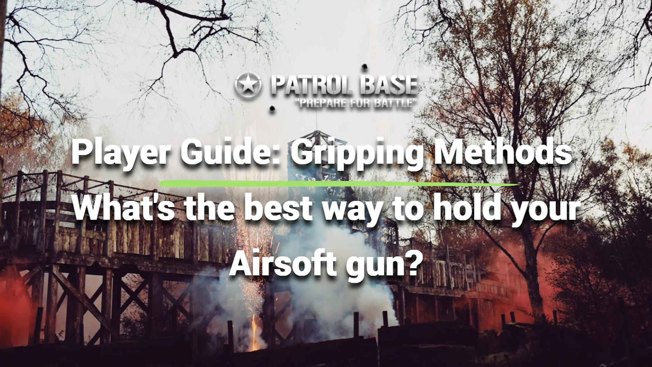 Airsoft Beginner Guides | Patrol Base UK