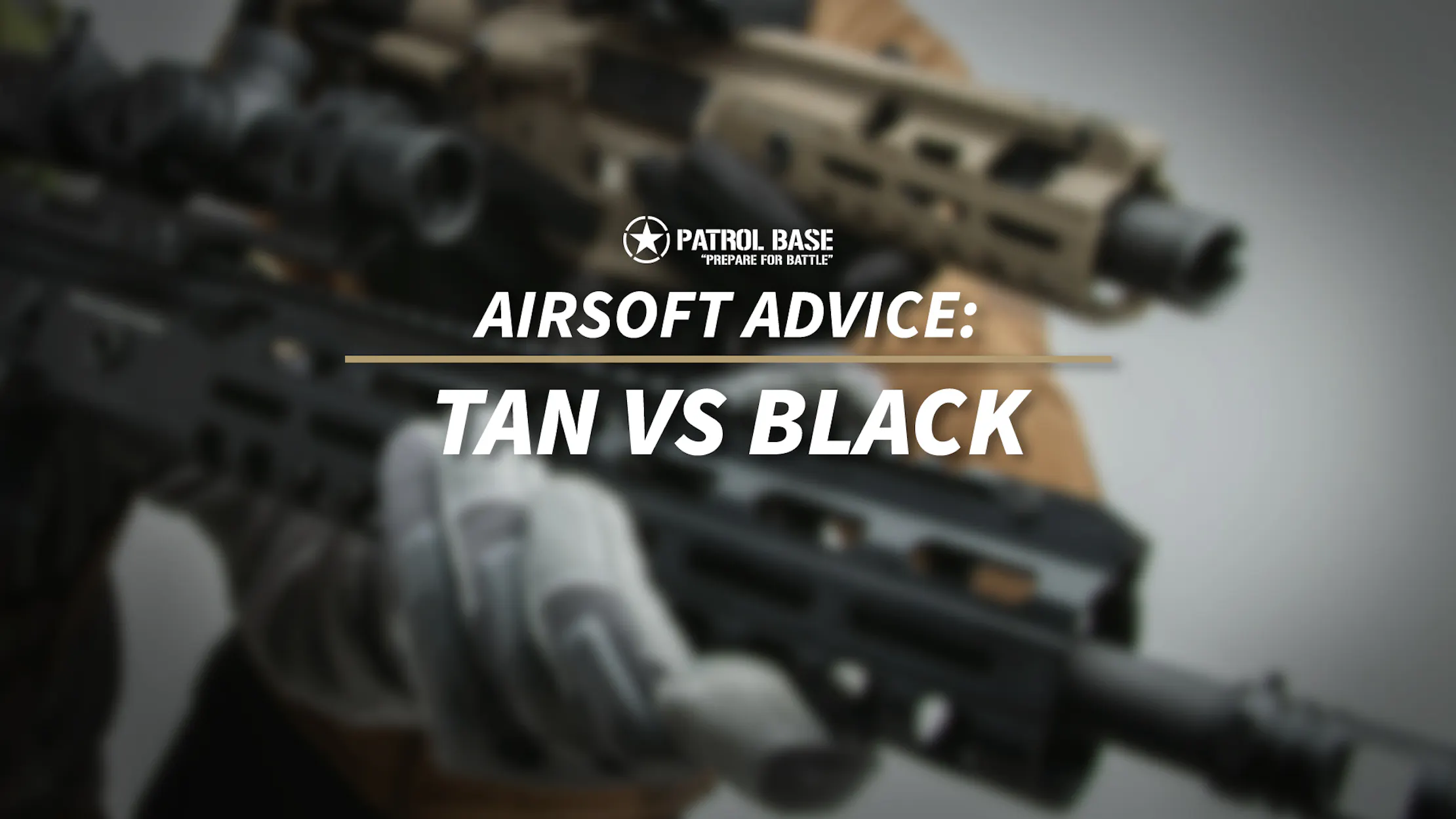Tan VS Black - Which is the best colour for an Airsoft gun?