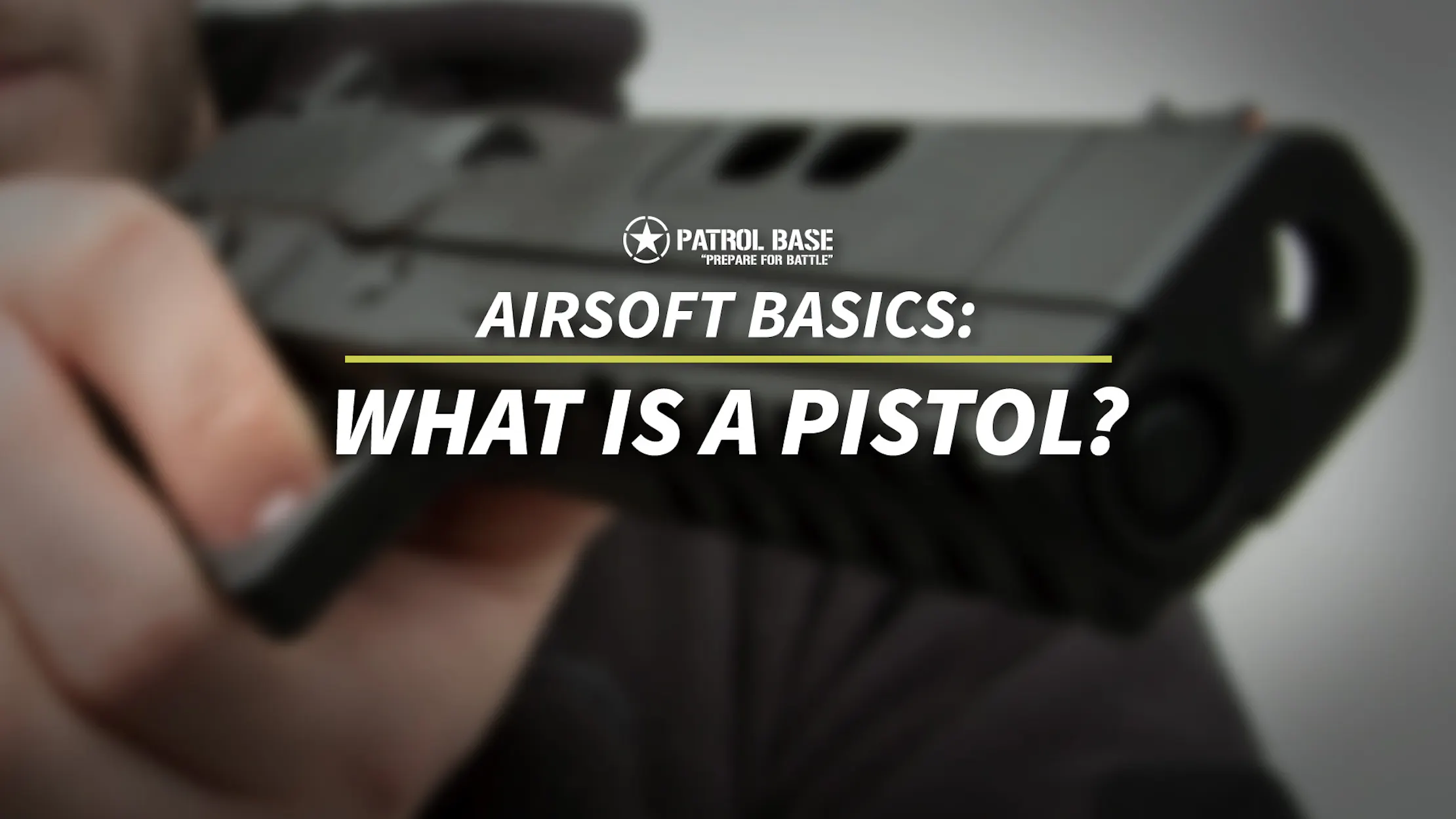 Airsoft Beginner Guides | Patrol Base UK