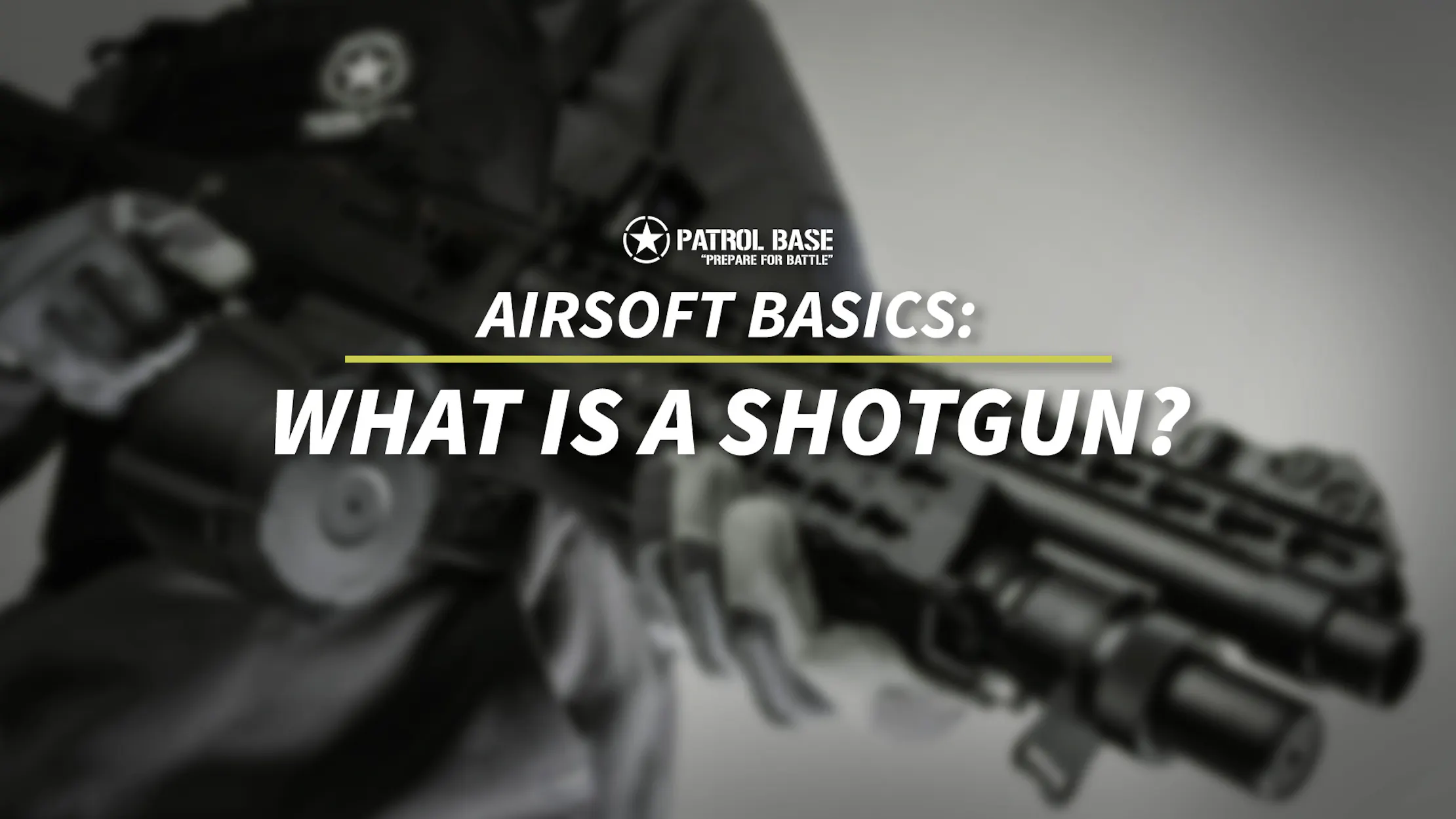 Airsoft Beginner Guides | Patrol Base UK
