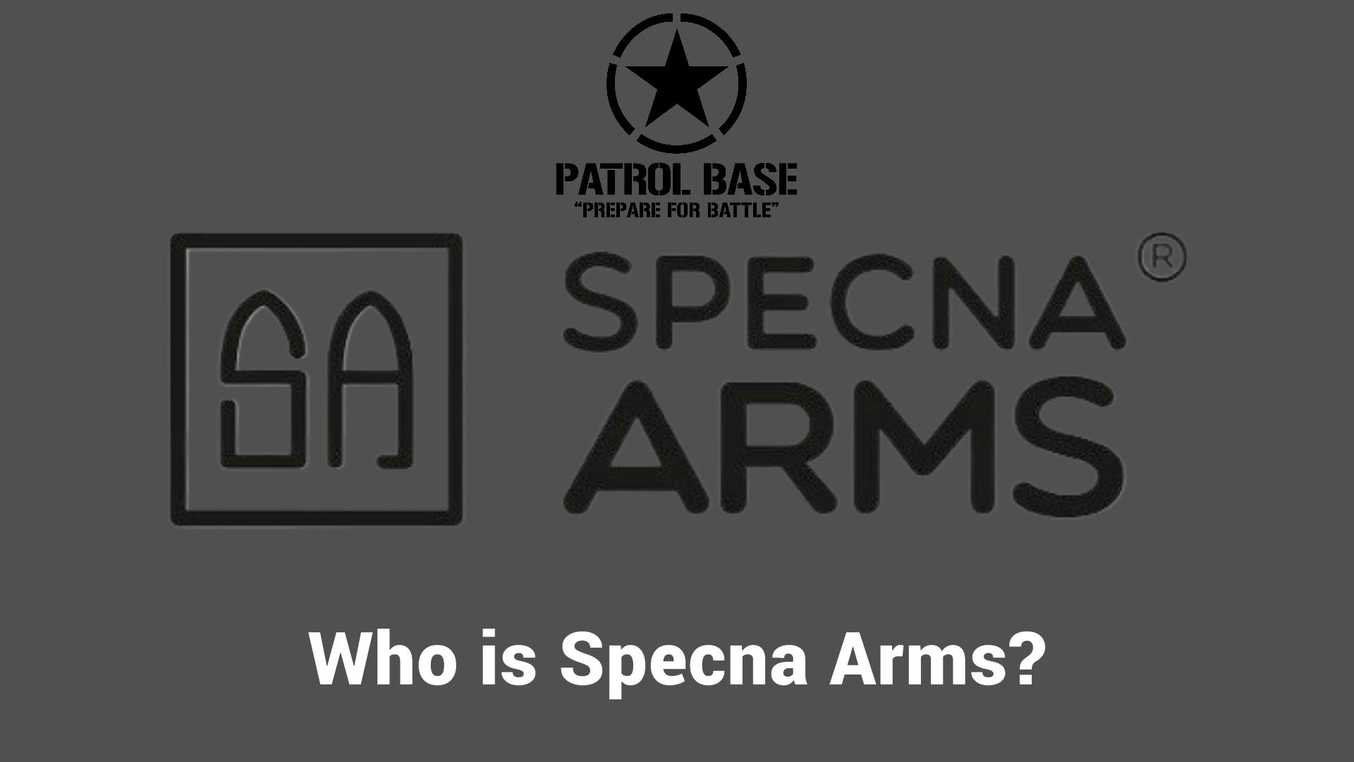 Airsoft Brands: Who is Specna Arms? | Patrol Base UK