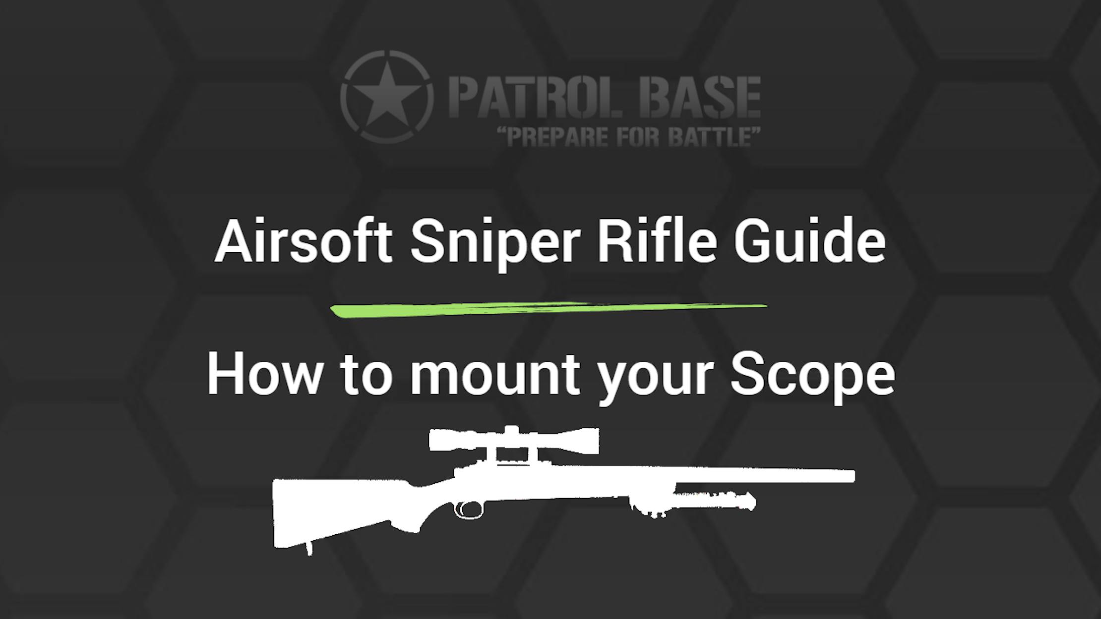 Airsoft Sniper Rifles: How to mount your Scope | Patrol Base UK