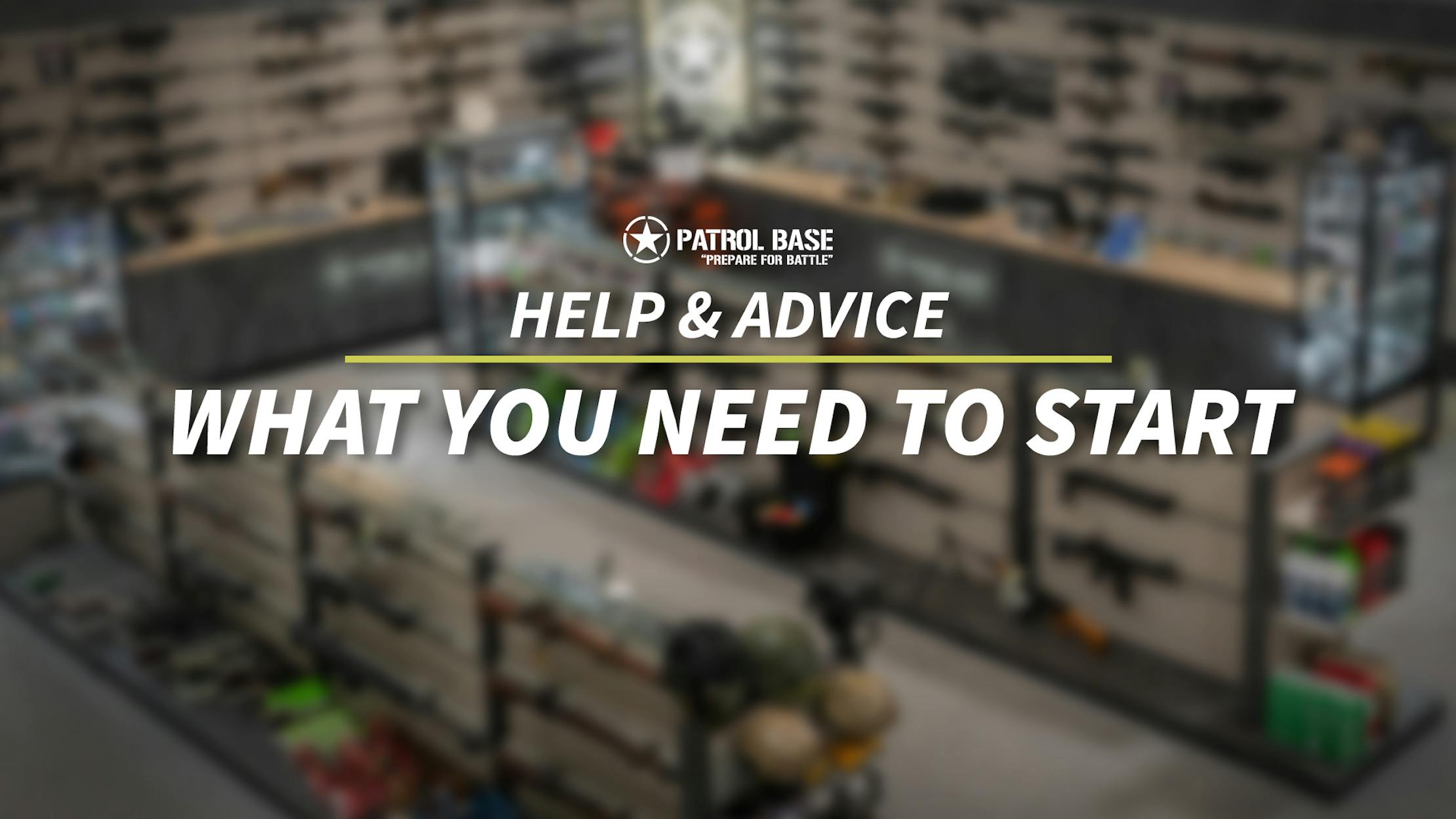 What do I need to start Airsoft? | Patrol Base UK