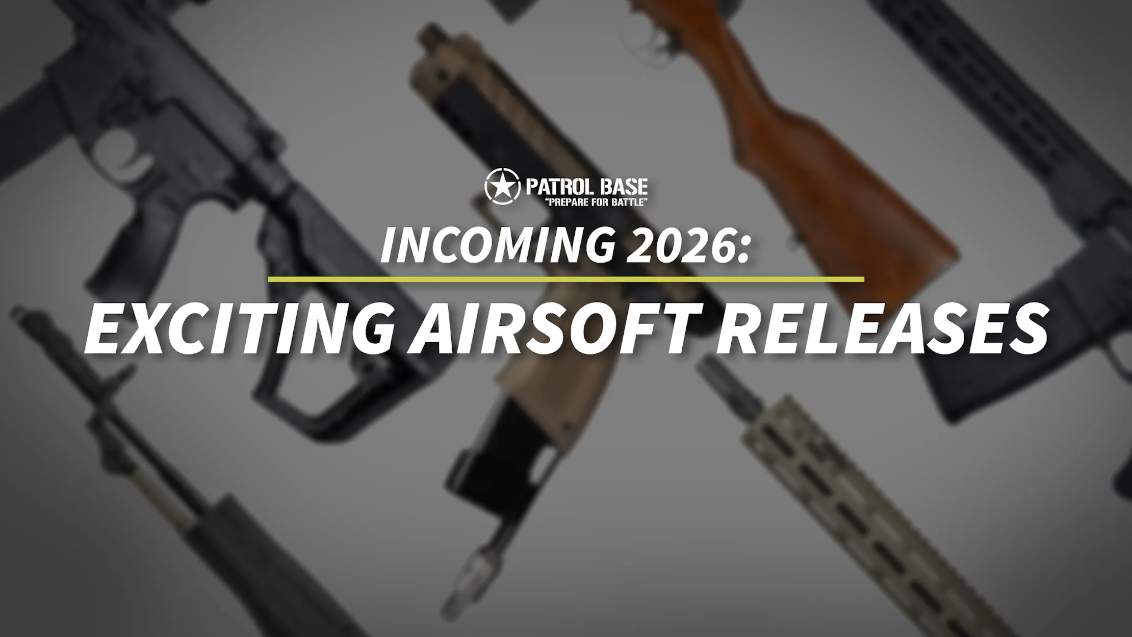 Exciting New Airsoft Releases Coming in 2026 | Patrol Base UK